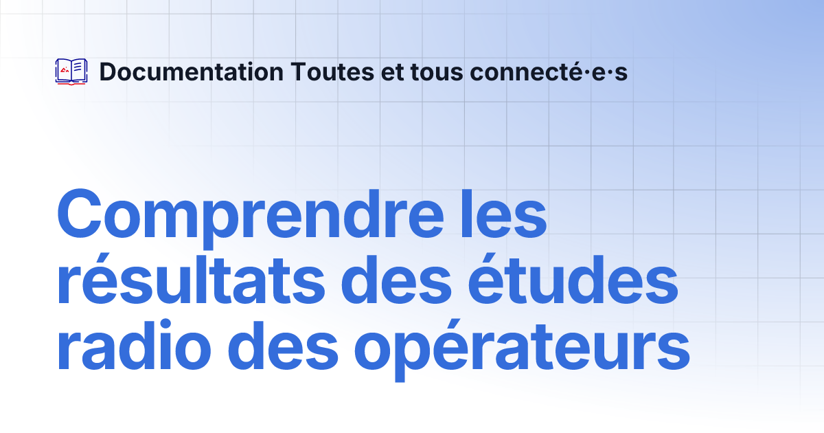 Comprendre les résultats des études radio des opérateurs ...